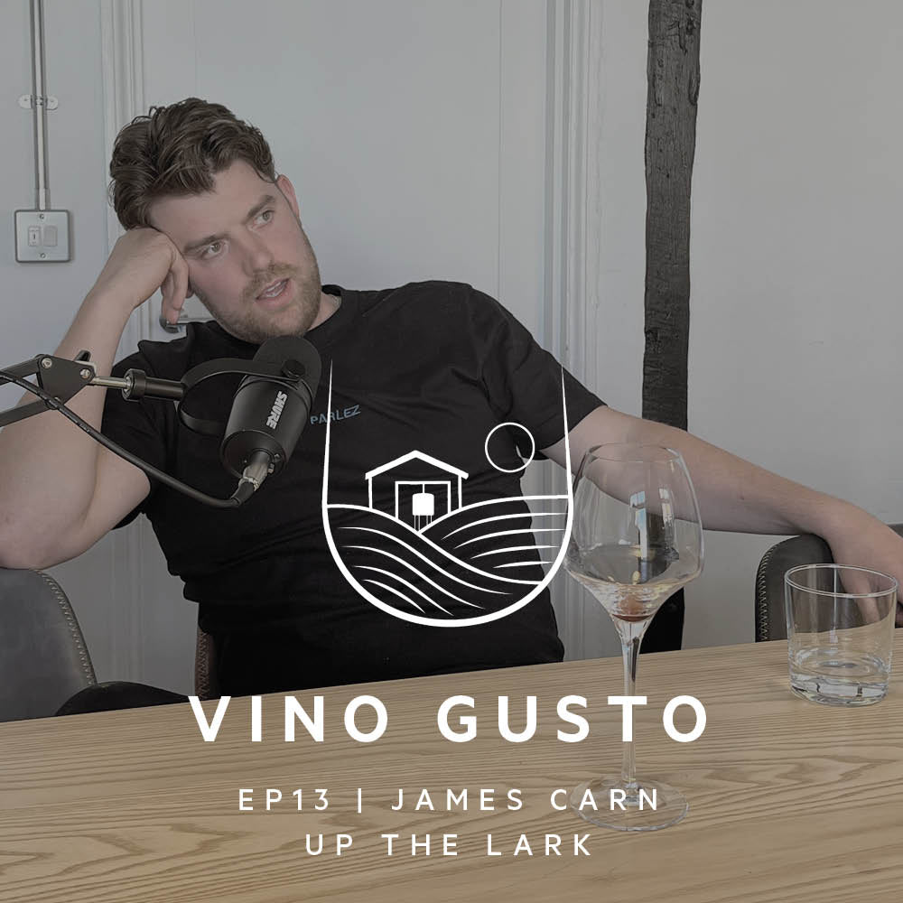 EP13 | James Carn | Up The Lark – Vino Gusto